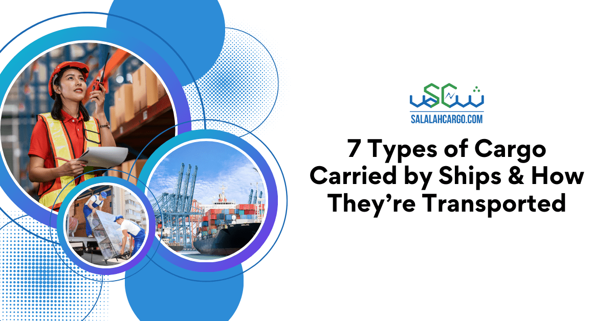 7 Types of Cargo Carried by Ships & How They’re Transported