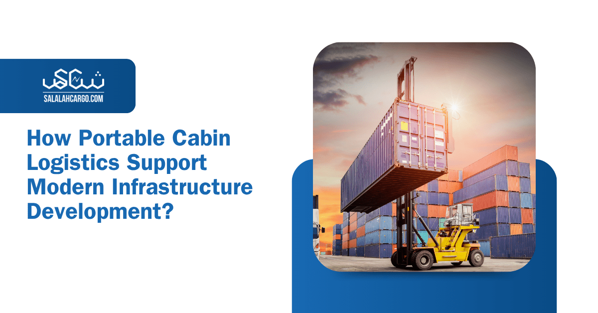 How Portable Cabin Logistics Support Modern Infrastructure Development?